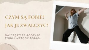 Czym są fobie i jak je zwalczyć? Rodzaje fobii i metody terapii